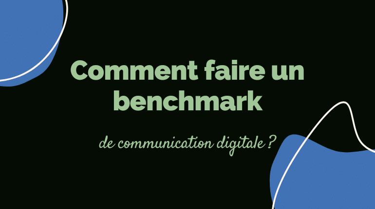 Comment faire un benchmark de communication digitale