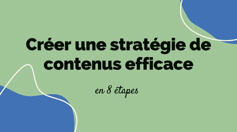 8 étapes pour créer une stratégie de contenus efficace - Marie Férey