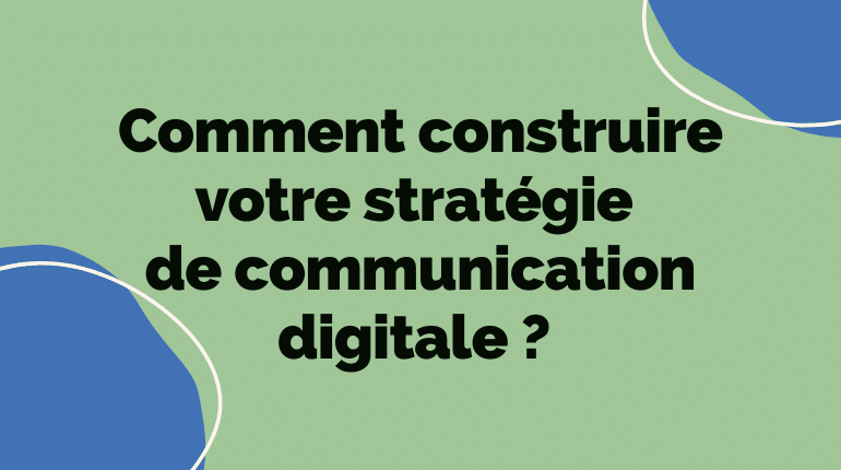 Comment construire votre stratégie de communication digitale ? - Marie ...